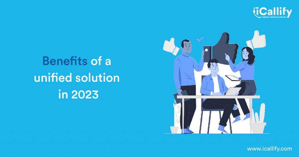 Unified Call Center Solution and Its Major Advantages in 2023