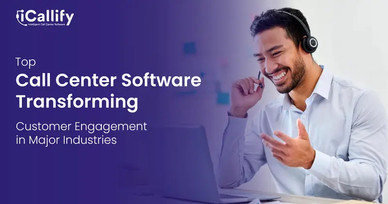 How Call Center Software Enhances Engagement Across Industries